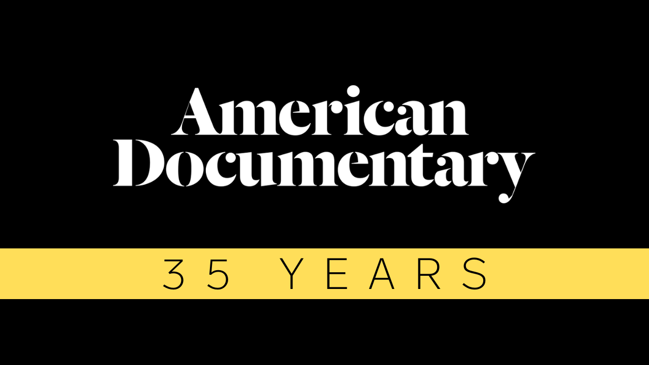 American Documentary Celebrates 35 Years; Nonprofit Media Company At ...