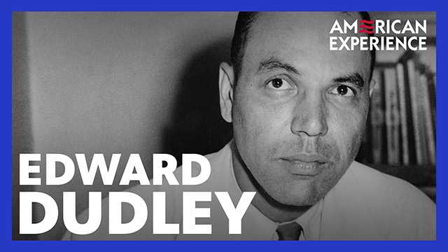 Edward Dudley | American Experience | Official Site | PBS