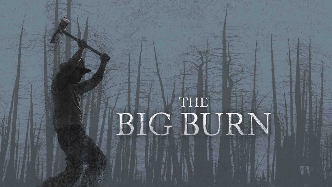 Watch The Big Burn | American Experience | Official Site | PBS