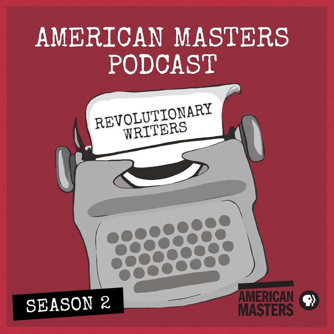 American Masters Podcast Season Two: Revolutionary Writers | Podcast ...