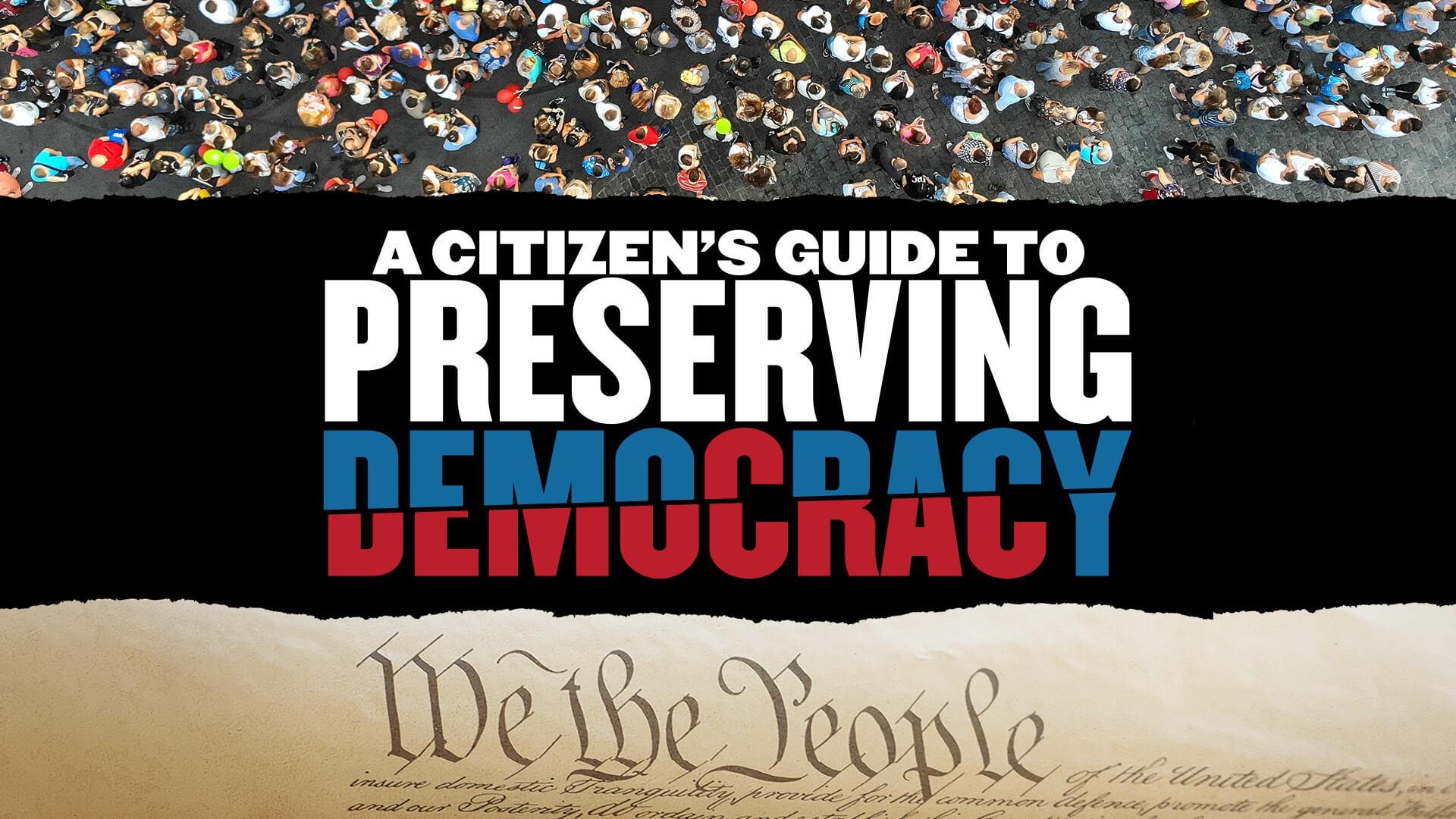 A Citizen's Guide to Preserving Democracy | Film | Preserving Democracy ...
